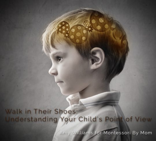 Understand Your Child: How To Walk In Their Shoes Understand Your Child: How To Walk In Their Shoes